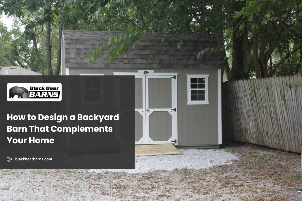 How to Design a Stunning Backyard Barn That Perfectly Complements Your Home